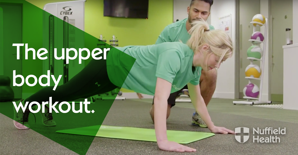 The upper body workout | Nuffield Health